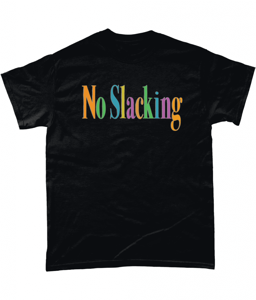 No Slacking - ChuckleVision - T-Shirt - Apparel of Laughs