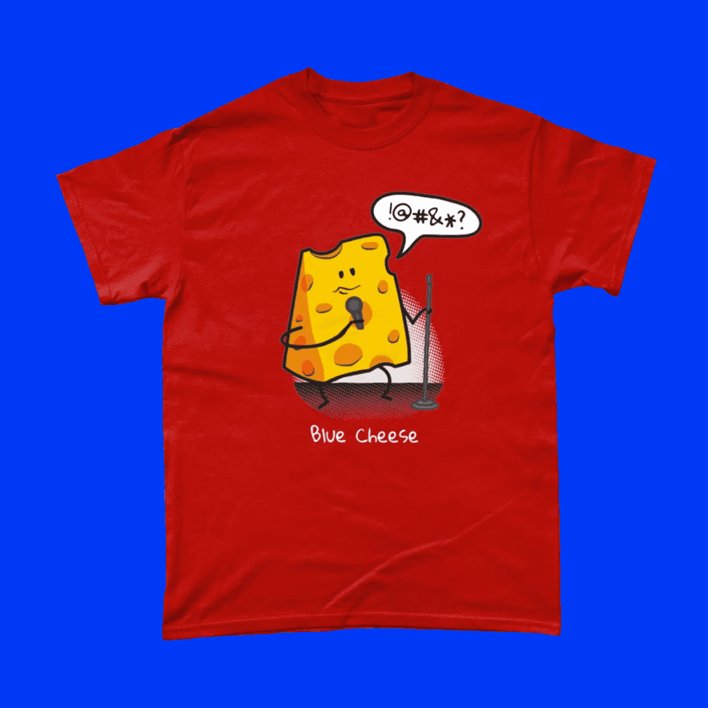 Blue Cheese - T-Shirt - Apparel of Laughs
