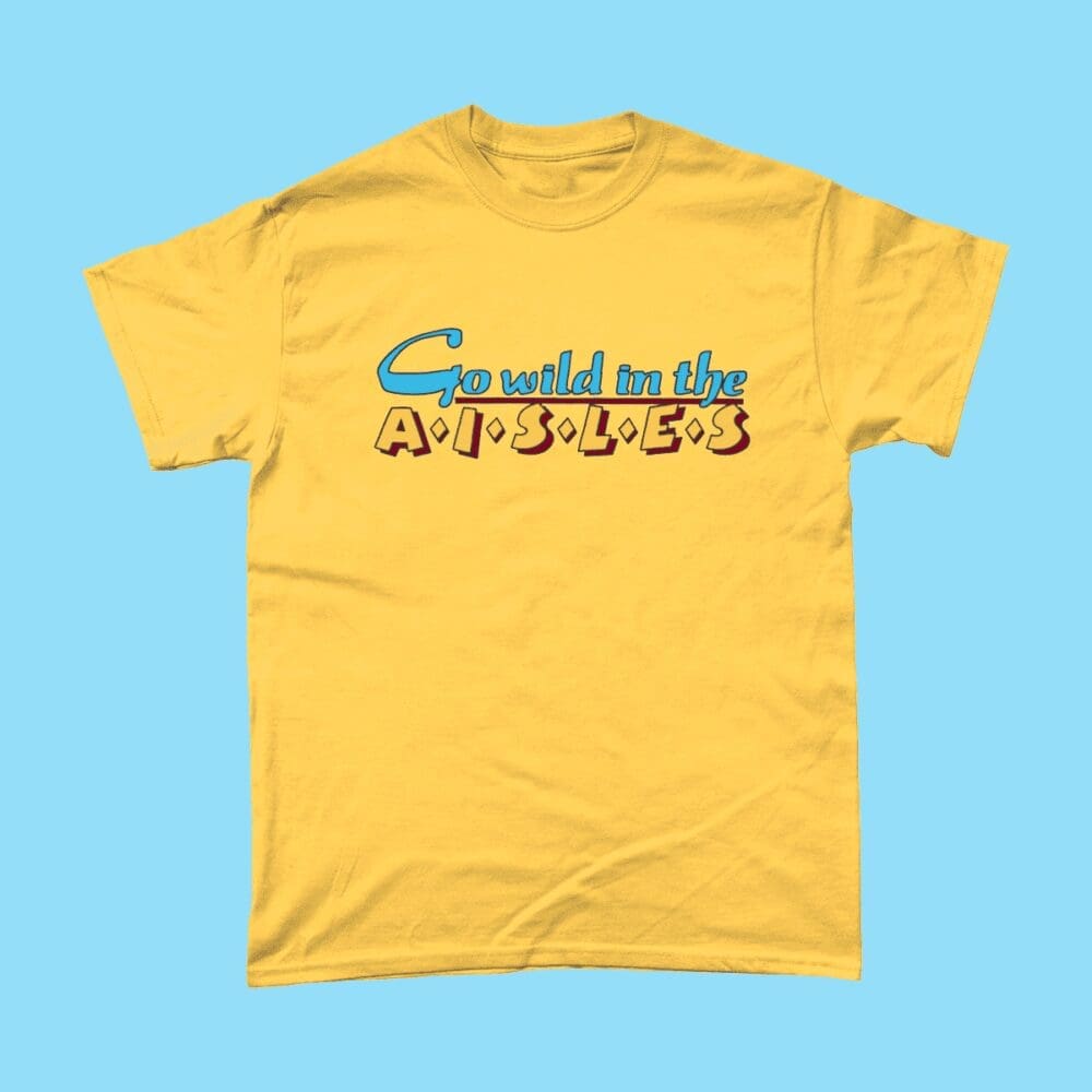 Go Wild in the Aisles - Supermarket Sweep - T-Shirt - Apparel of Laughs